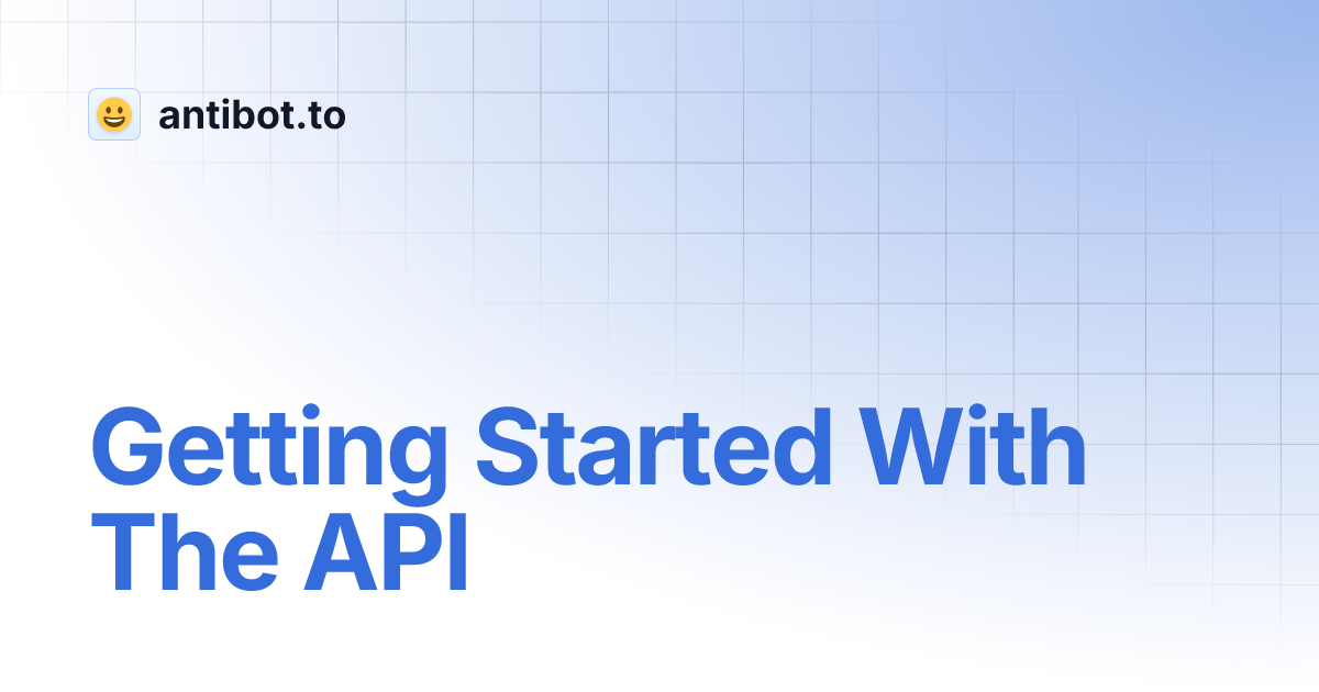 Getting Started With The API | antibot.to